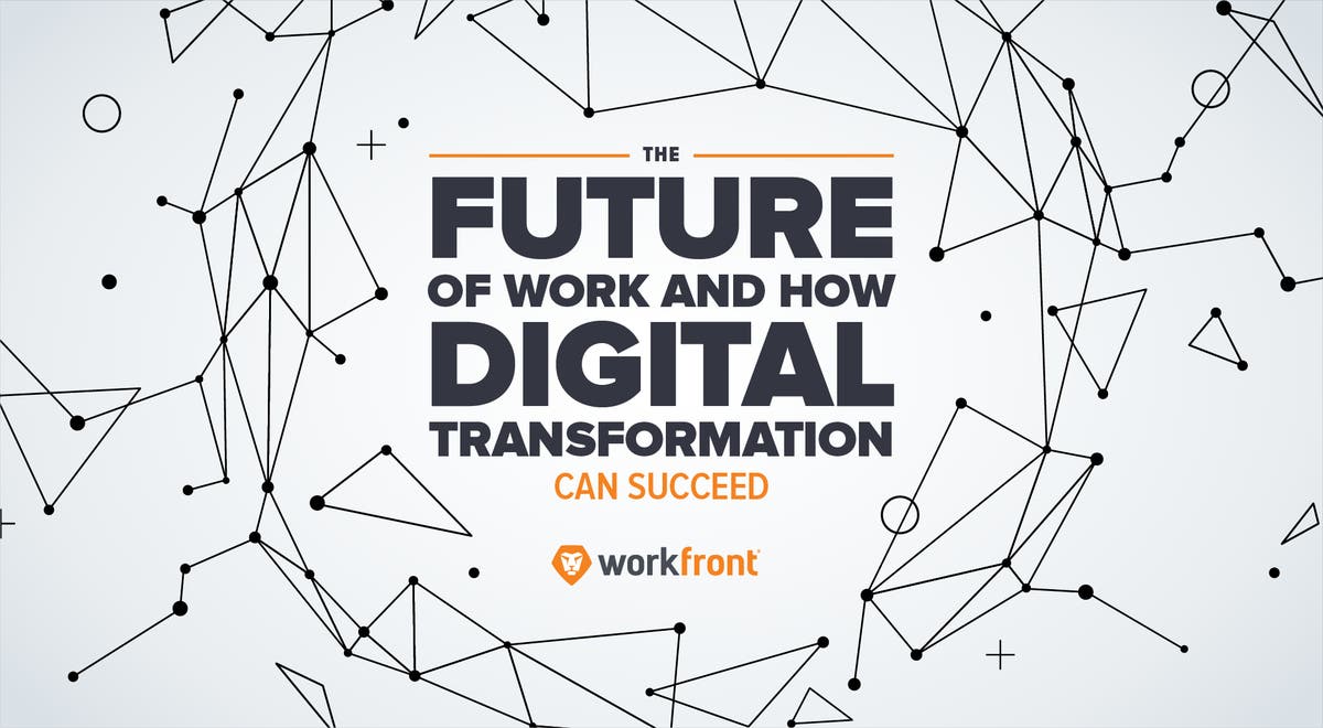 The Future of Work and How Your Digital Transformation Can Succeed