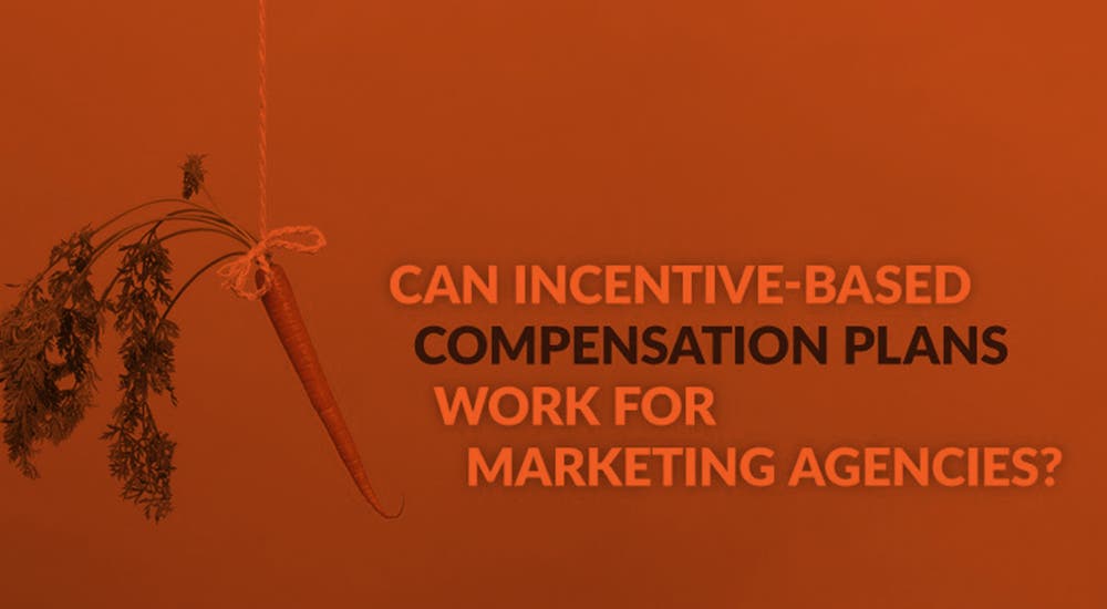 Can Incentive-Based Compensation Plans Work for Marketing Agencies?