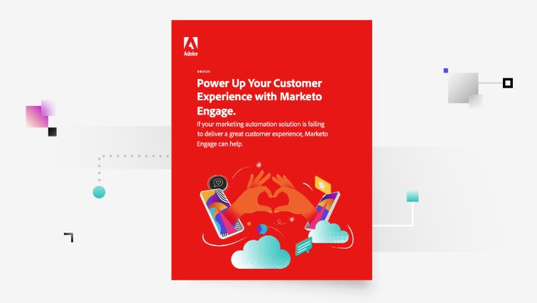 Power up your customer experience with Marketo Engage