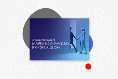 Introductory Guide to Marketo Advanced Report Builder