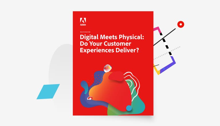 Digital Meets Physical: Do Your Customer Experiences Deliver?