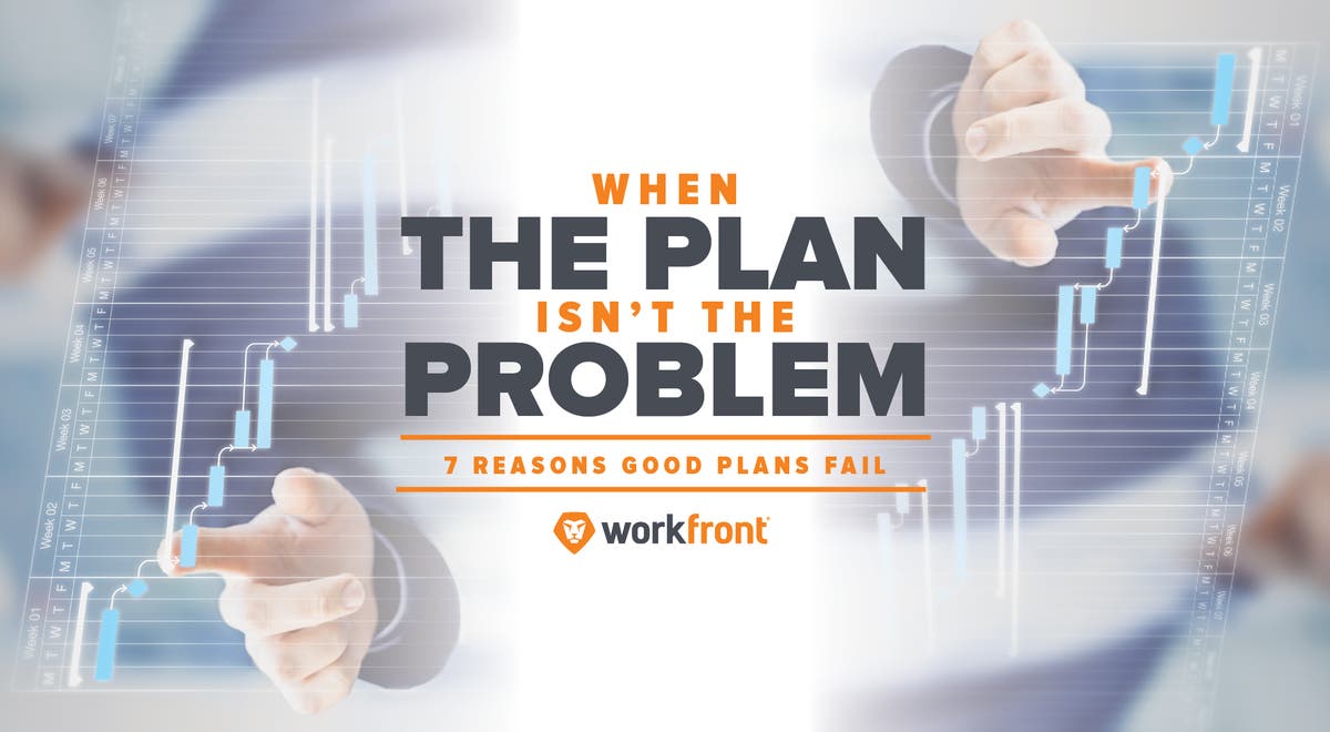 When the Plan Isn’t the Problem: 7 Reasons Project Plans Fail