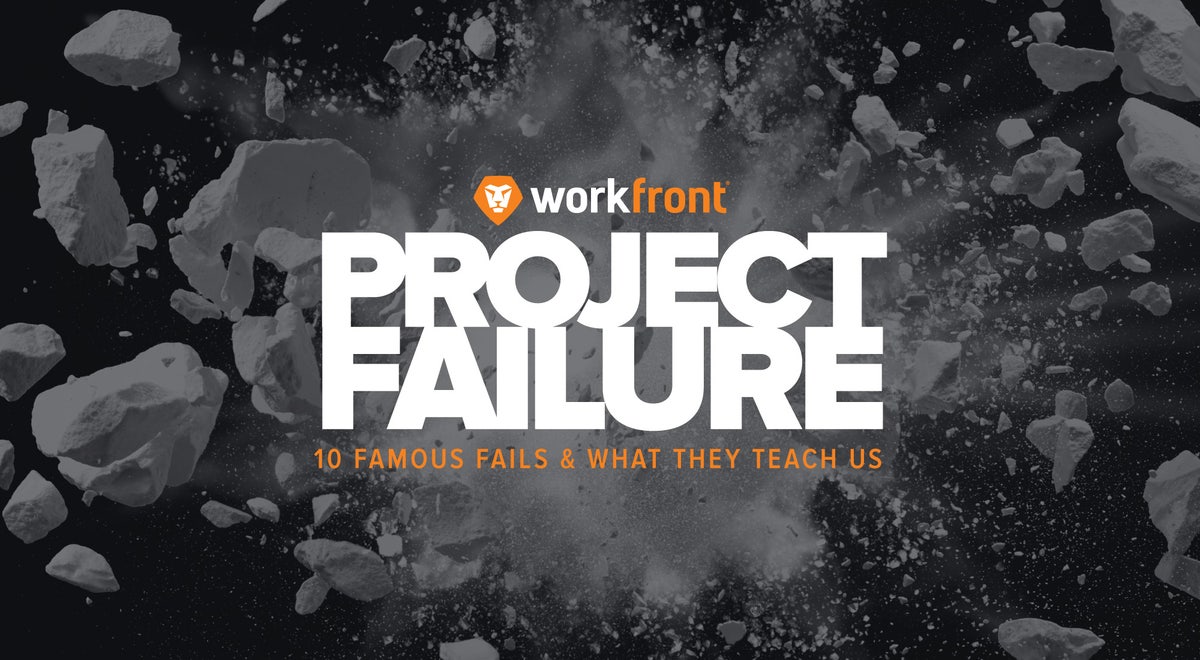 Failed Projects: 10 Famous Project Failure Examples | Adobe Workfront