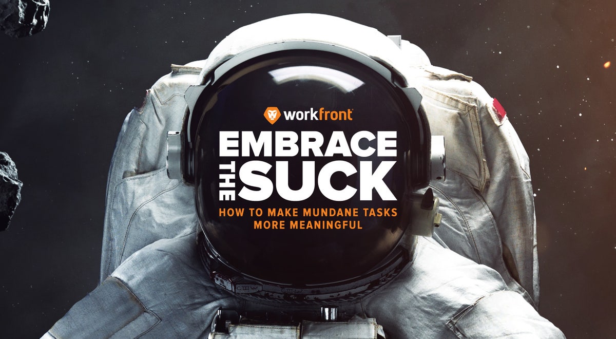 Embrace the Suck: How to Make Mundane Tasks More Meaningful